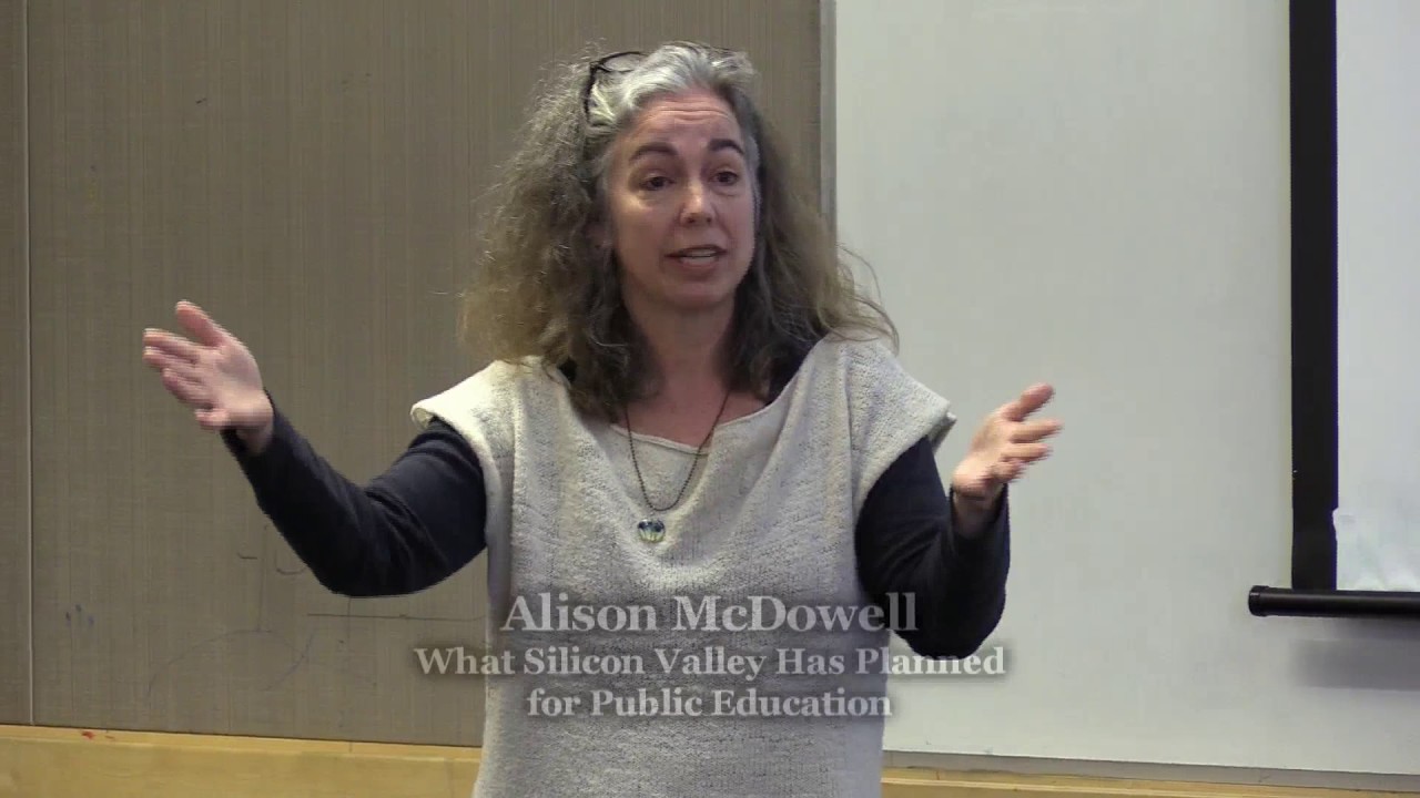 Alison McDowell - What Silicon Valley Has Planned for Public Education ...