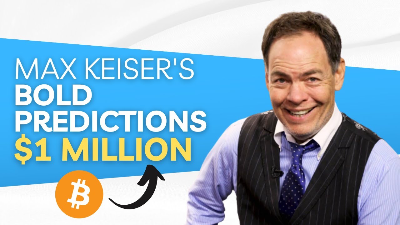 Max Keiser's Bold Predictions: Bitcoin's Path to $1 Million and ...