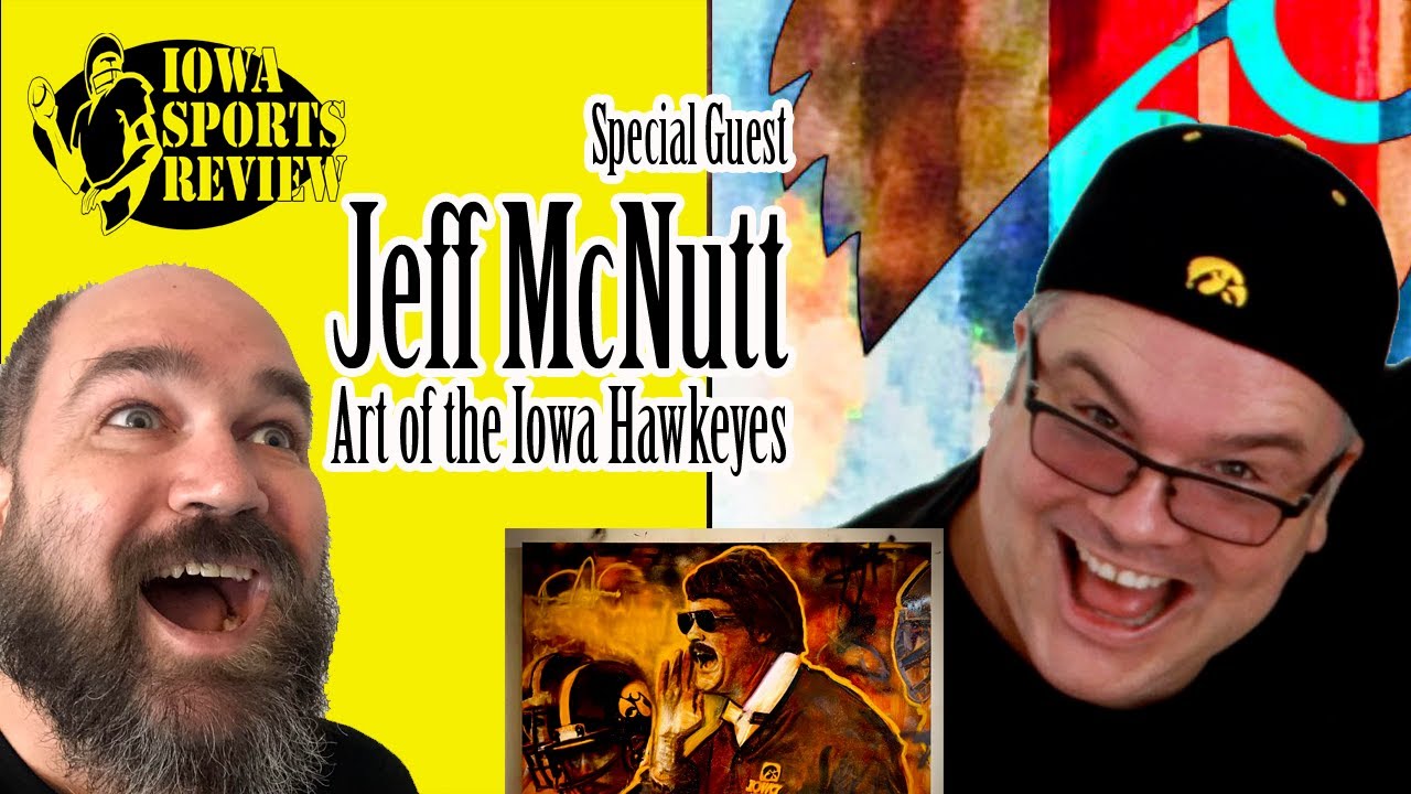 Special Guest: Jeff McNutt, Art of the Hawkeyes - Iowa Sports Review - YouTube
