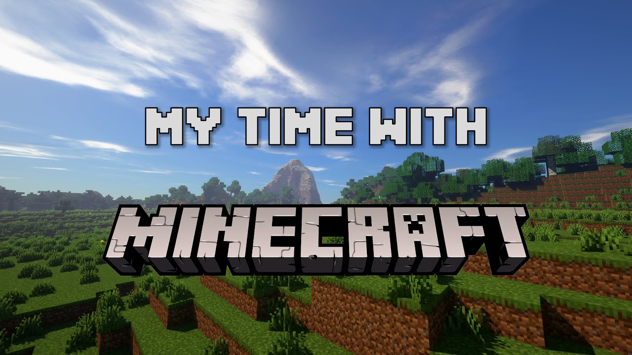 My Time With Minecraft - YouTube