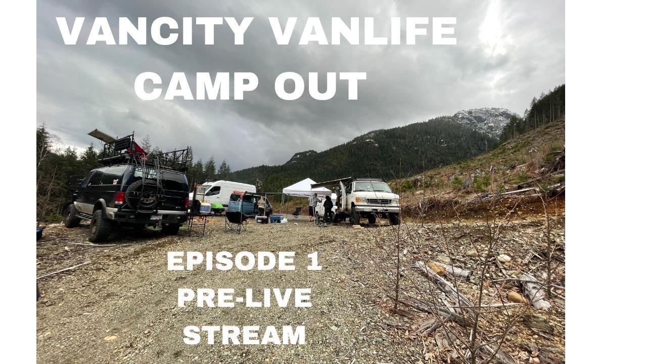 Camping with Vancity Vanlife [ Pre-LiveStream] - YouTube