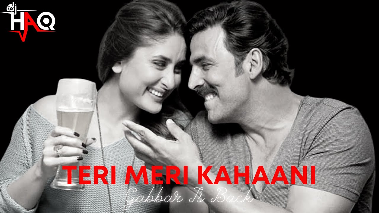 Teri Meri Kahaani | Gabbar Is Back | DJ Haq | Akshay Kumar | Kareena ...