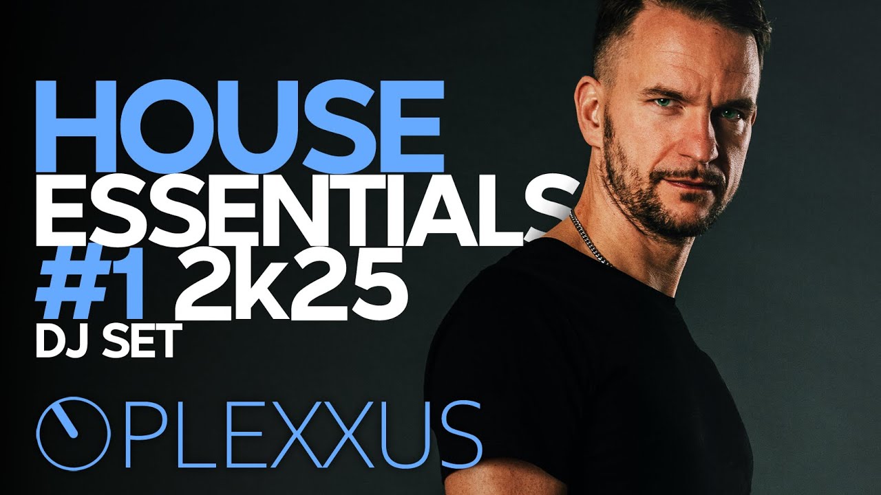 PLEXXUS - House Essentials #1 2025 (DJ Set) - YouTube