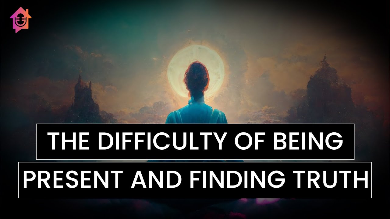 The Difficulty of Being Present & Finding Truth - Kapil Gupta MD - YouTube