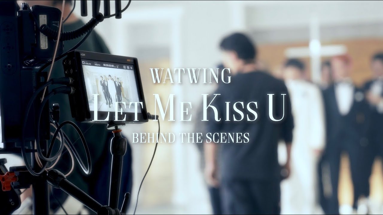 WATWING 'Let Me Kiss U' Music Video Behind - YouTube