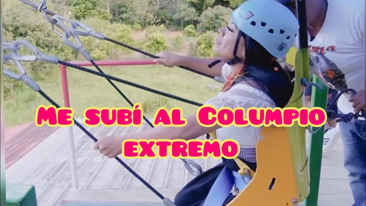 ME SUBI AL COLUMPIO EXTREMO - YouTube