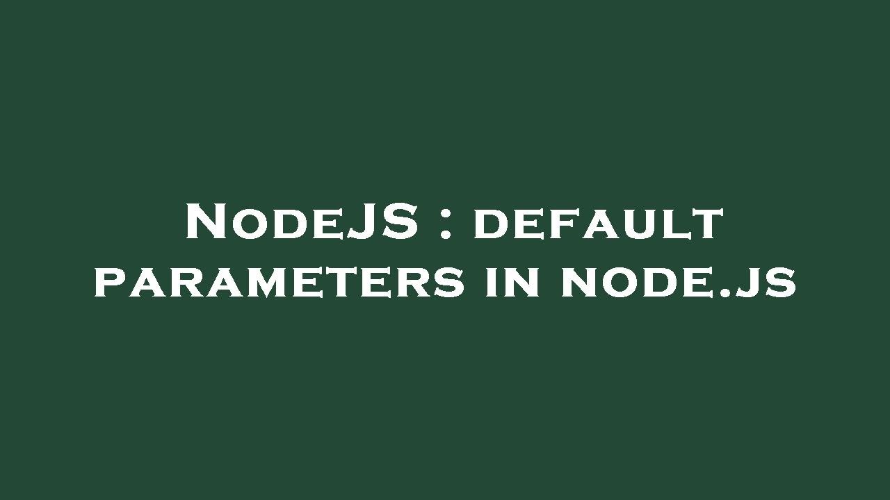 NodeJS : default parameters in node.js - YouTube
