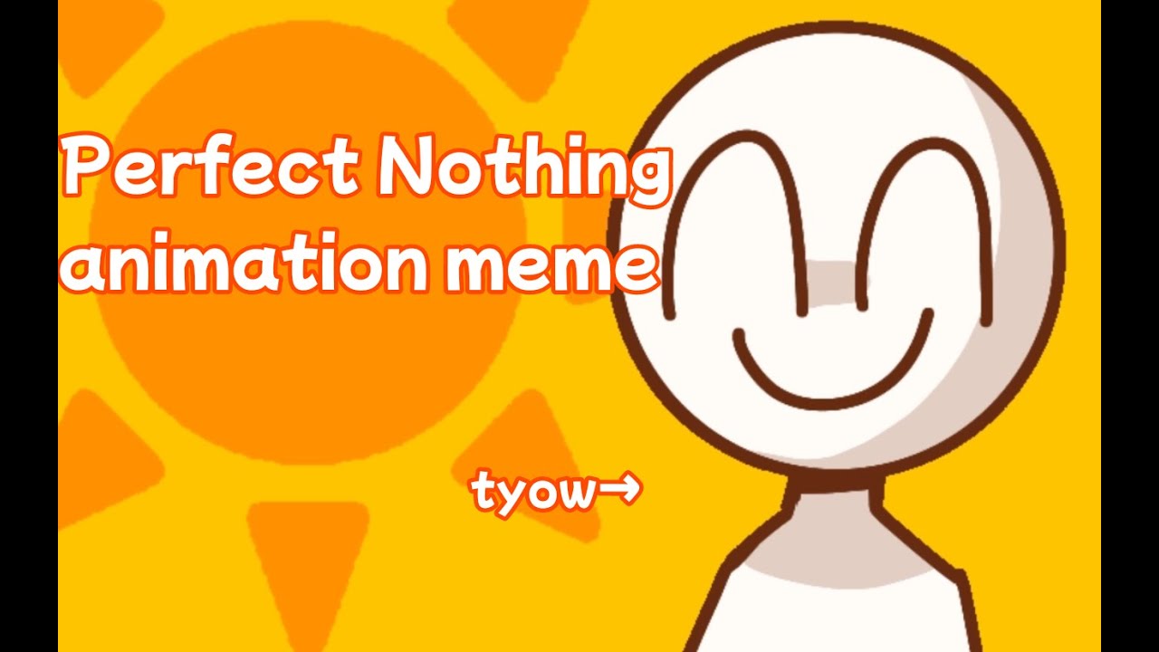 Perfect Nothing||animation meme||MarikinOnline4||tyow - YouTube