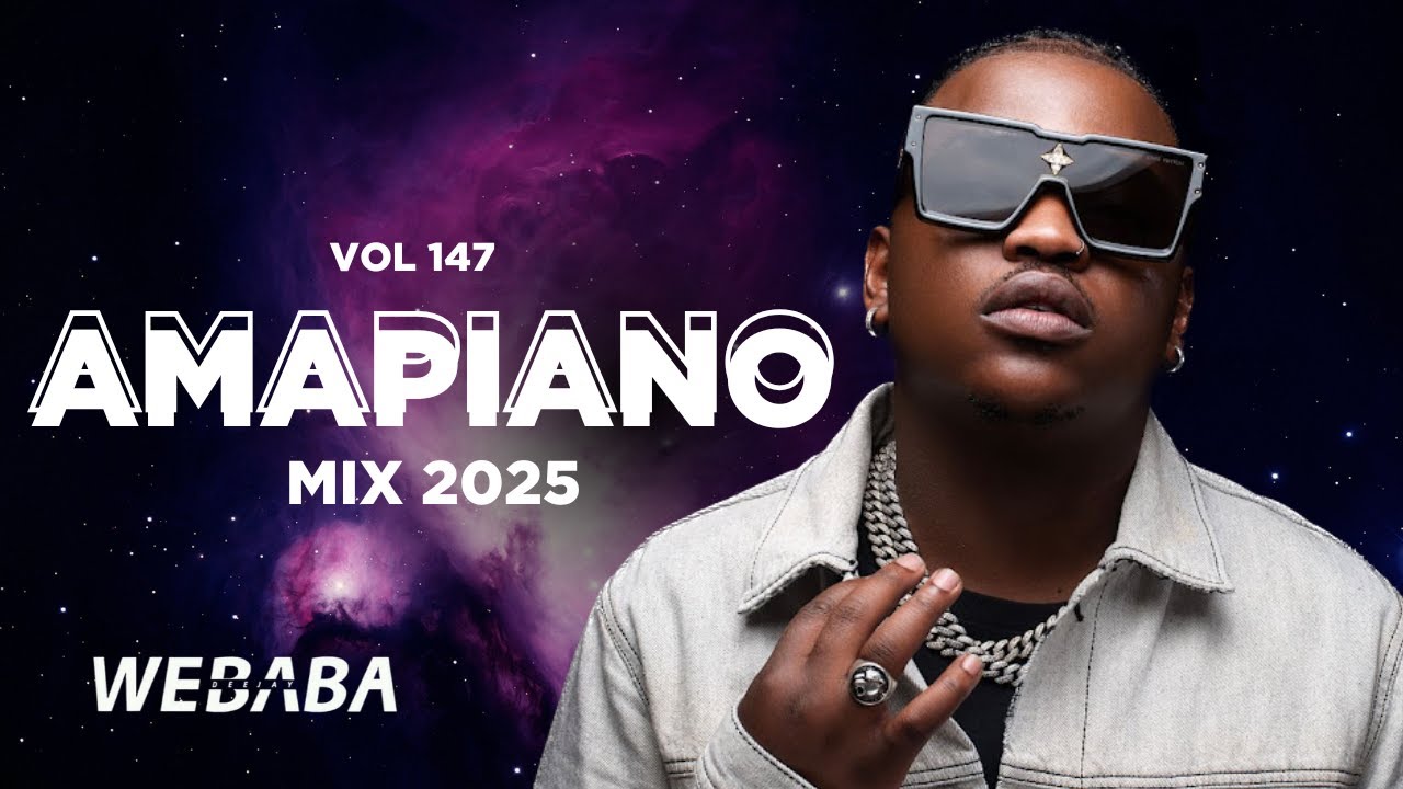 AMAPIANO MIX 2025 VOL 147 | DJ WEBABA - YouTube