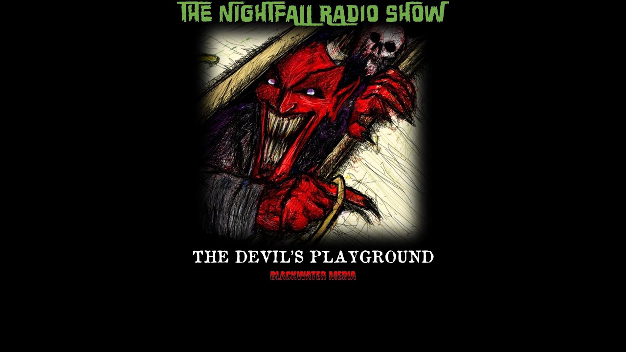 THE NIGHTFALL RADIO SHOW - THE DEVIL'S PLAYGROUND - YouTube
