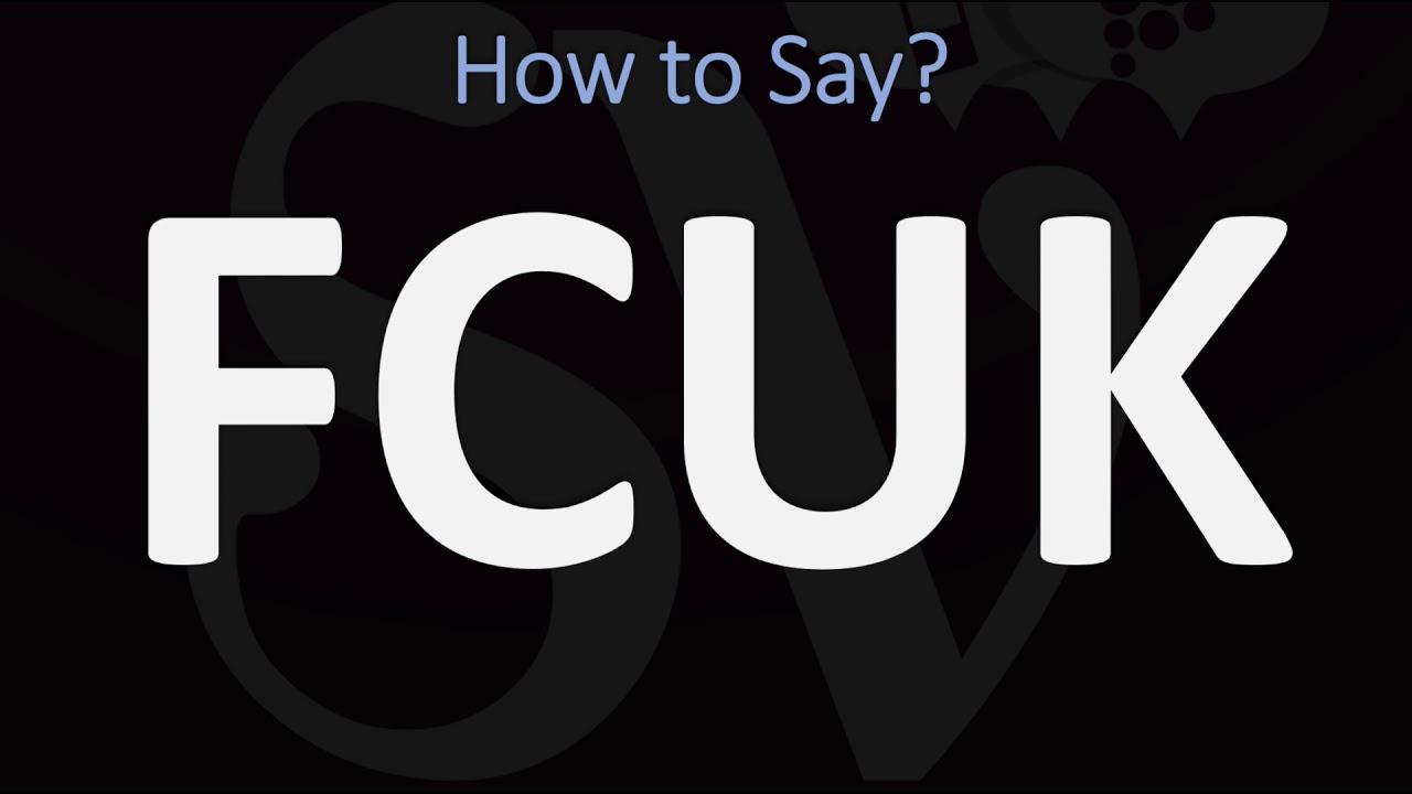 How to Pronounce FCUK? - YouTube
