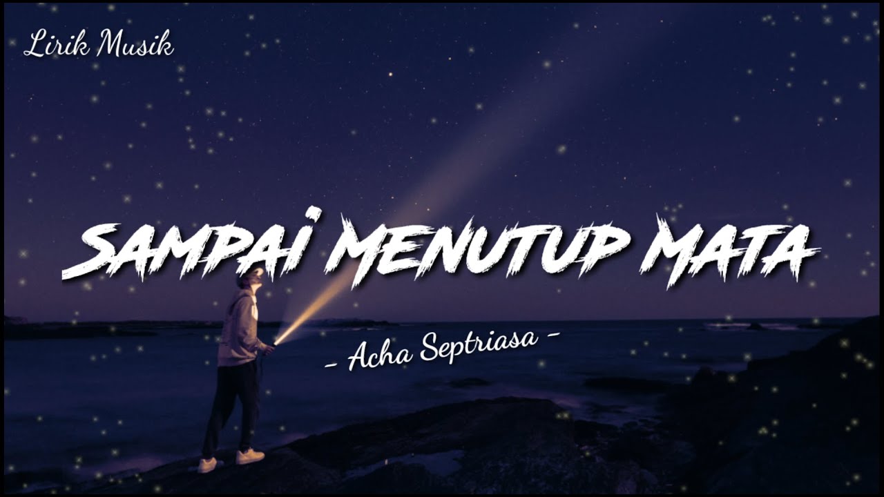 Acha Septriasa - Sampai Menutup Mata [Lirik/Lyrics] 🎵 - YouTube