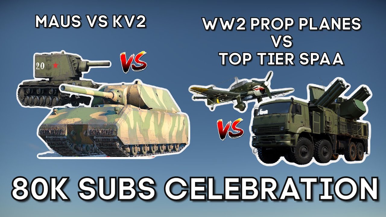 80K SUBS CELEBRATION - MAUS vs KV2 + WW2 PLANES VS TOP TIER SPAA EVENTS ...