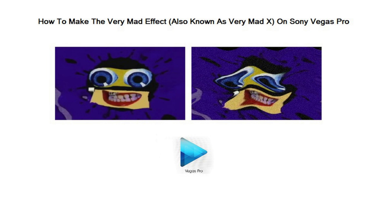 How To Make The Very Mad Effect (Also Known As Very Mad X) On Sony ...