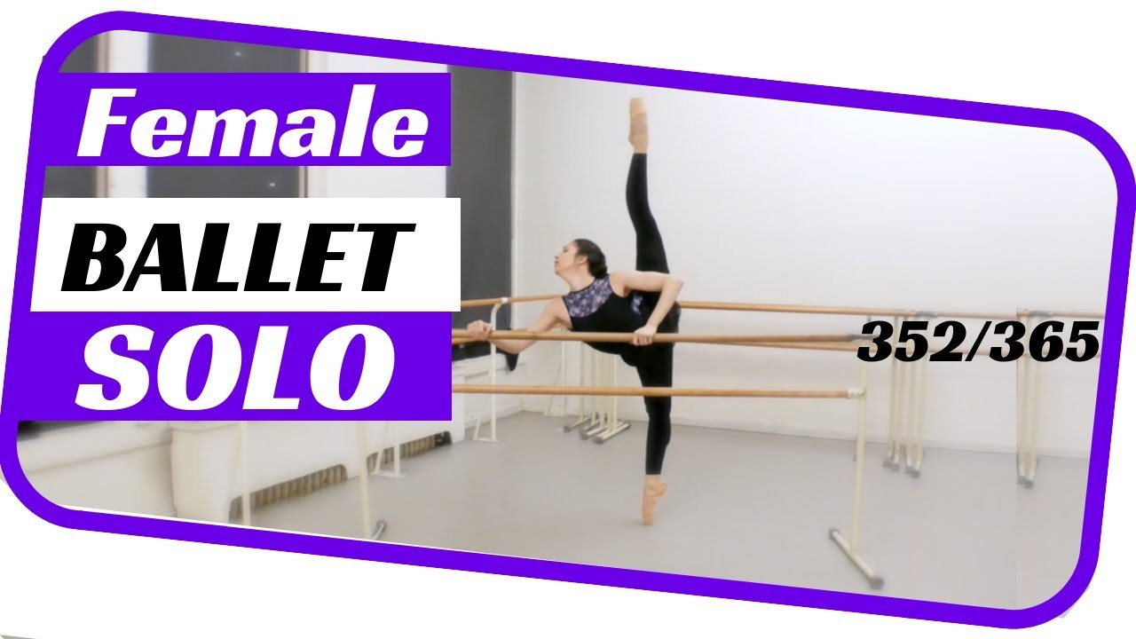 female ballet solo- dancing 365 ballets- ballet solo 352 - YouTube