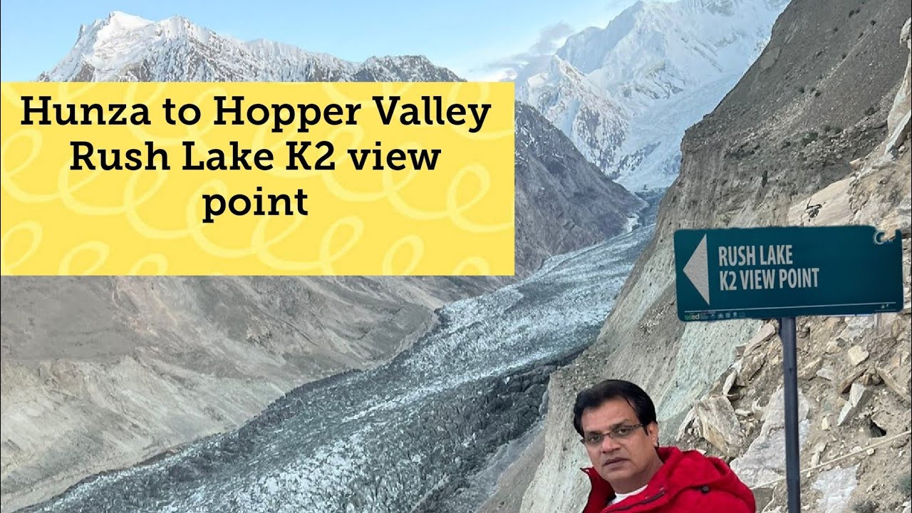 #Hunza to #Hopper Valley & #Rush Lake #K2 View point #Nagar #travel # ...