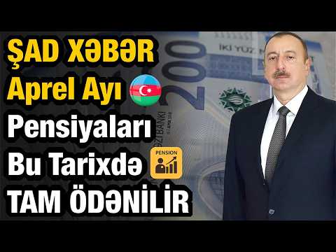 ŞAD XƏBƏR - Aprel Ayı Pensiyaları Bu Tarixdə Ödəniləcək!