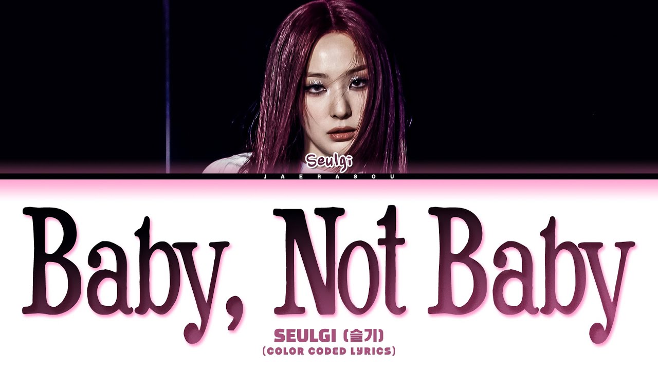 SEULGI Baby, Not Baby Lyrics (슬기 Baby, Not Baby 가사) - YouTube