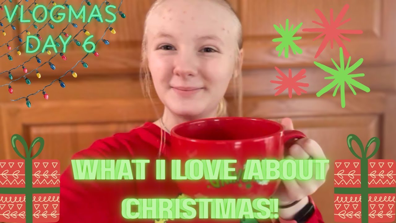 THINGS I LOVE ABOUT CHRISTMAS! | VLOGMAS DAY 6 - YouTube