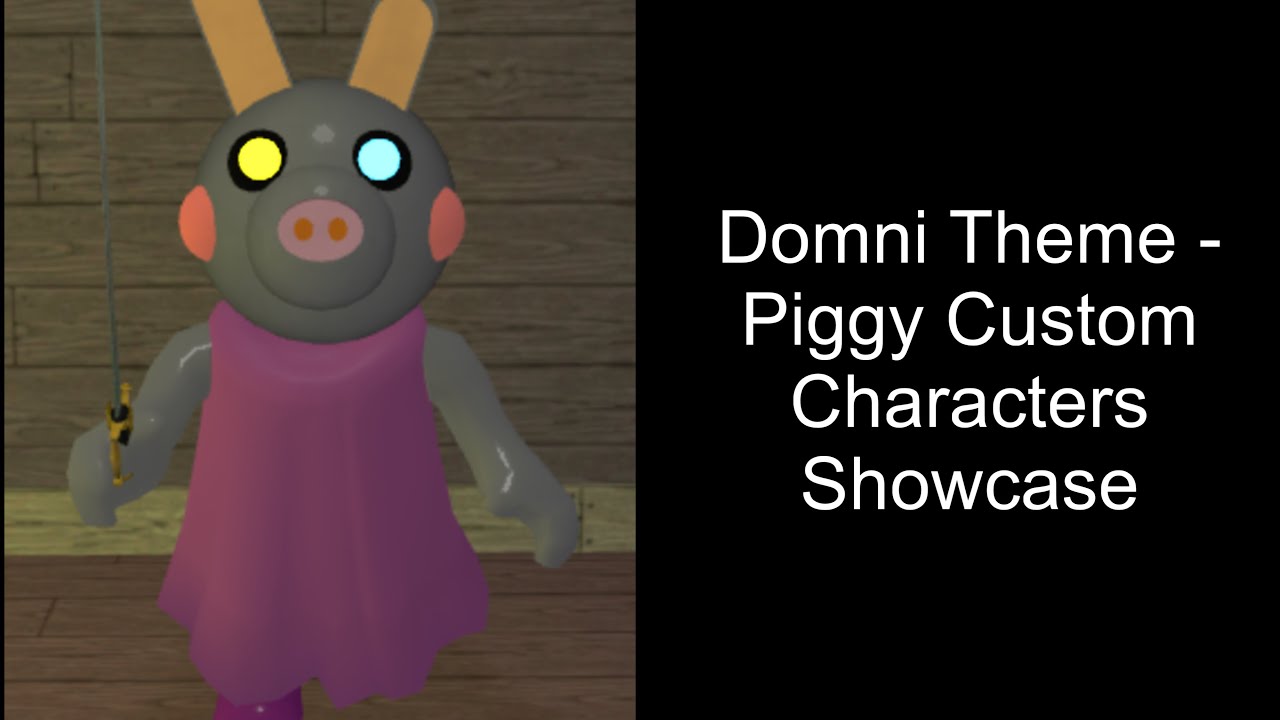 Domni Theme - Piggy Custom Characters showcase - YouTube