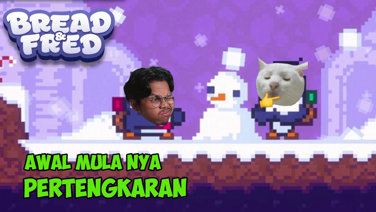 APAKAH INI AWAL MULA PERTENGKARAN? - BREAD AND FRED - YouTube