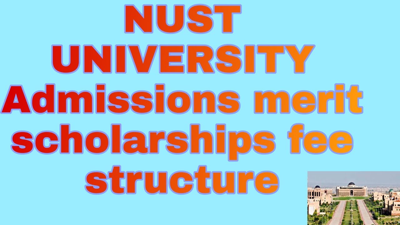 NUST UNIVERSITY Admissions DETAILS about fee structure and merit of ...