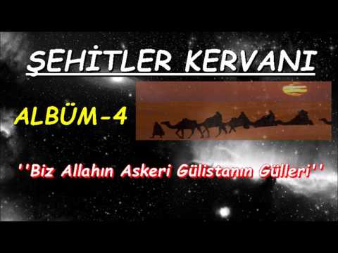Şehitler Kervanı | Biz Allahın Askeri Gülistanın Gülleri  {ALBÜM 4}