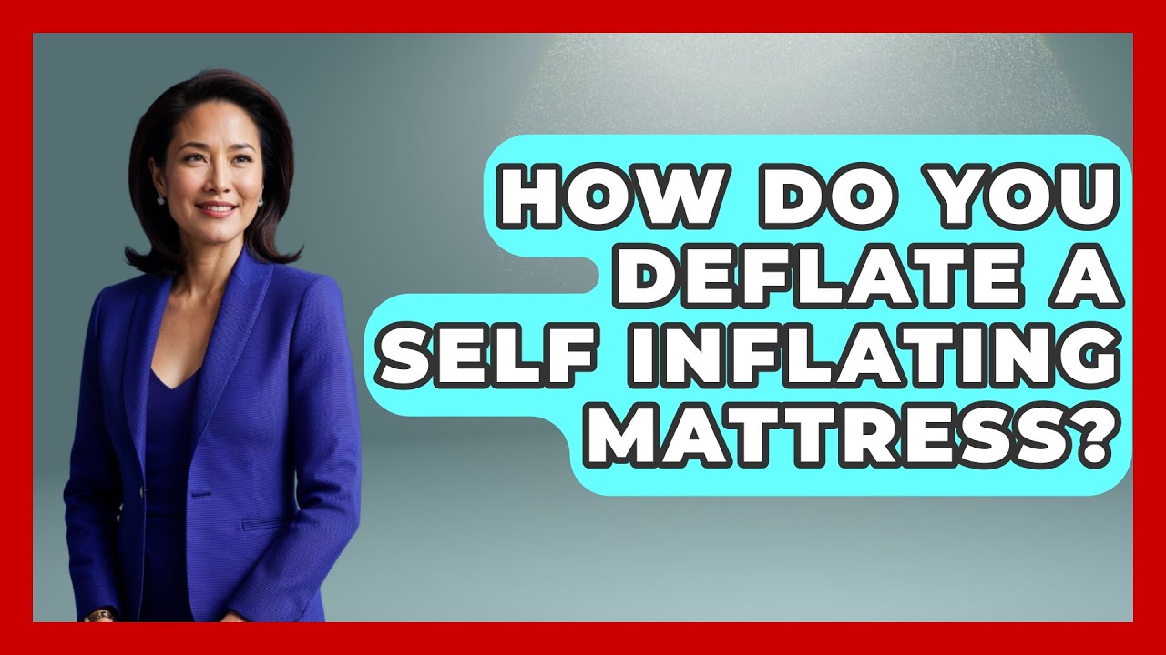 How Do You Deflate A Self Inflating Mattress? - Sleep Wellness Workshop ...