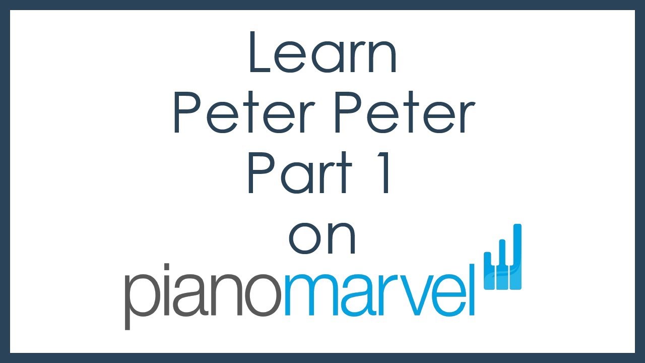 Learn Peter Peter Part 1 on Piano Marvel - YouTube
