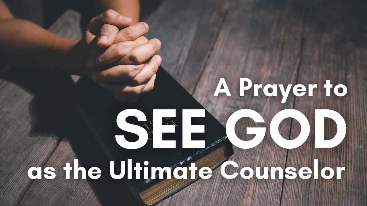 A Prayer to See God as the Ultimate Counselor | Your Daily Prayer - YouTube