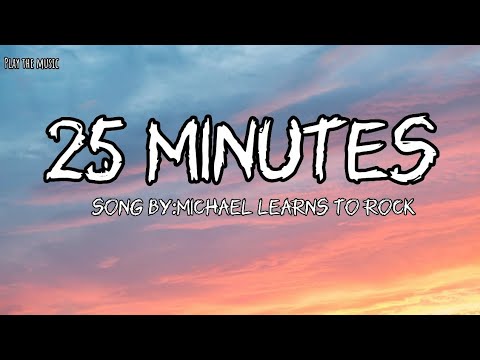 25_Minutes_(lyrics)_Song_By:Michael_Learns_To_Rock_#lyrics listen# ...