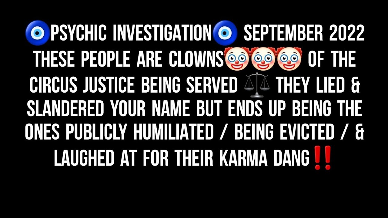 🧿PSYCHIC INVESTIGATION🧿 SEPTEMBER 2022 THESE PEOPLE ARE CLOWNS🤡🤡🤡 OF ...