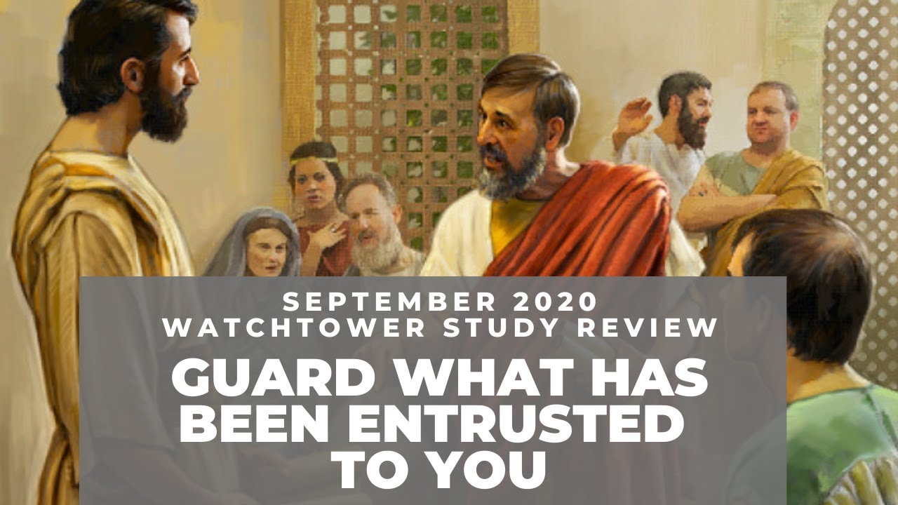 Guard What Has Been Entrusted to You - Watchtower Study Review ...