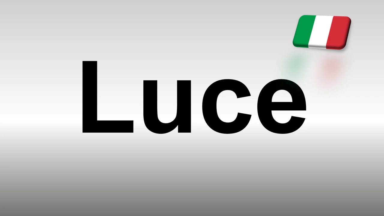 How to Pronounce Luce? (Italian) - YouTube