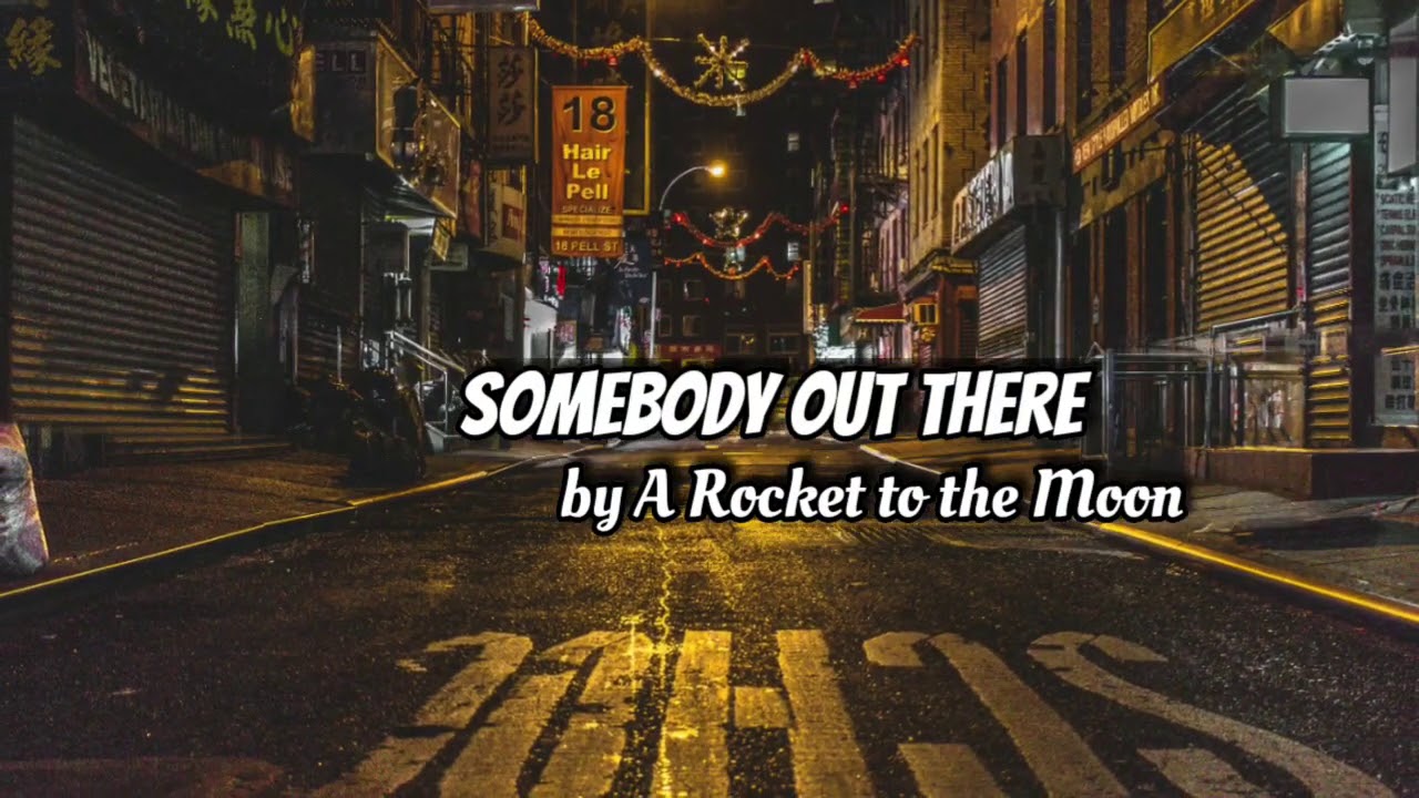 Somebody Out There (Lyrics) - A Rocket to the Moon - YouTube
