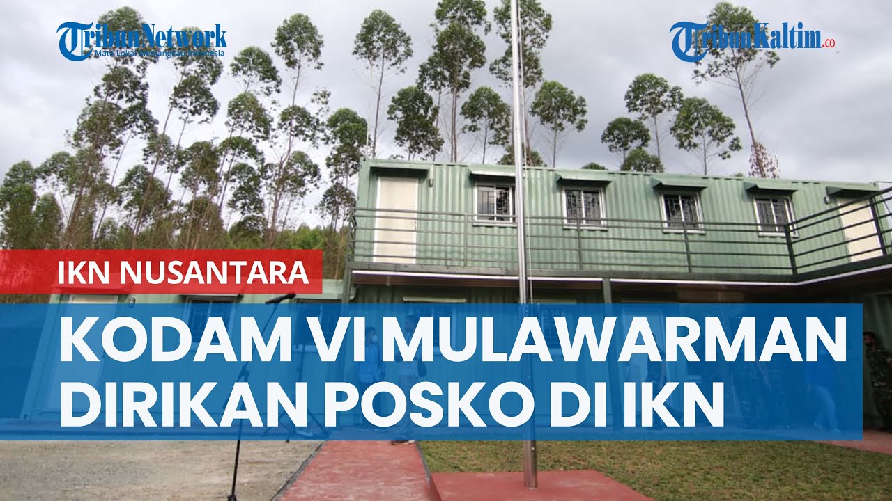 Kodam VI Mulawarman Dirikan Posko, Jadi Bangunan Pertama di Kawasan IKN ...