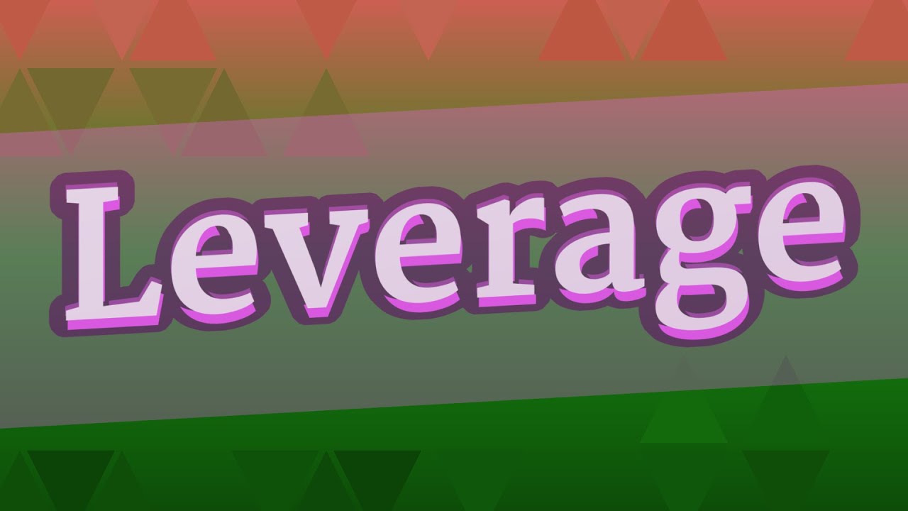 LEVERAGE pronunciation • How to pronounce LEVERAGE - YouTube