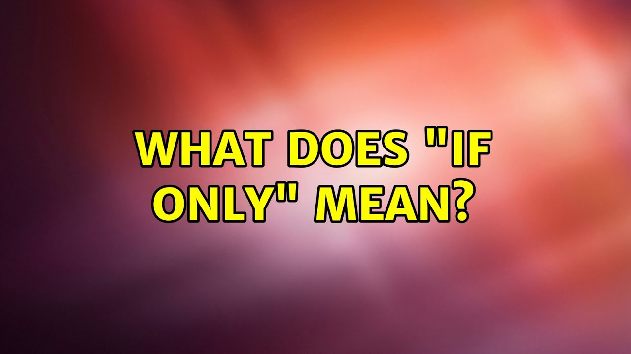 What does "if only" mean? (3 Solutions!!) - YouTube