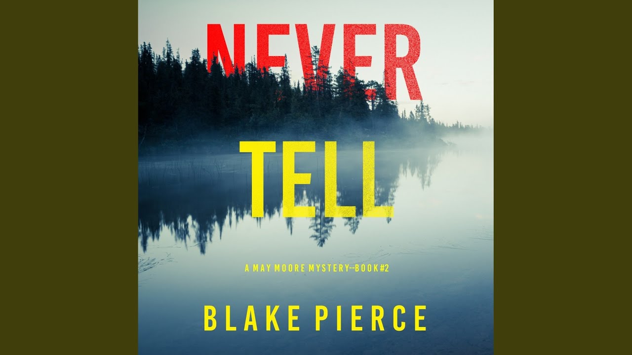 Chapter 8.3 - Never Tell (A May Moore Suspense Thriller—Book 2) - YouTube