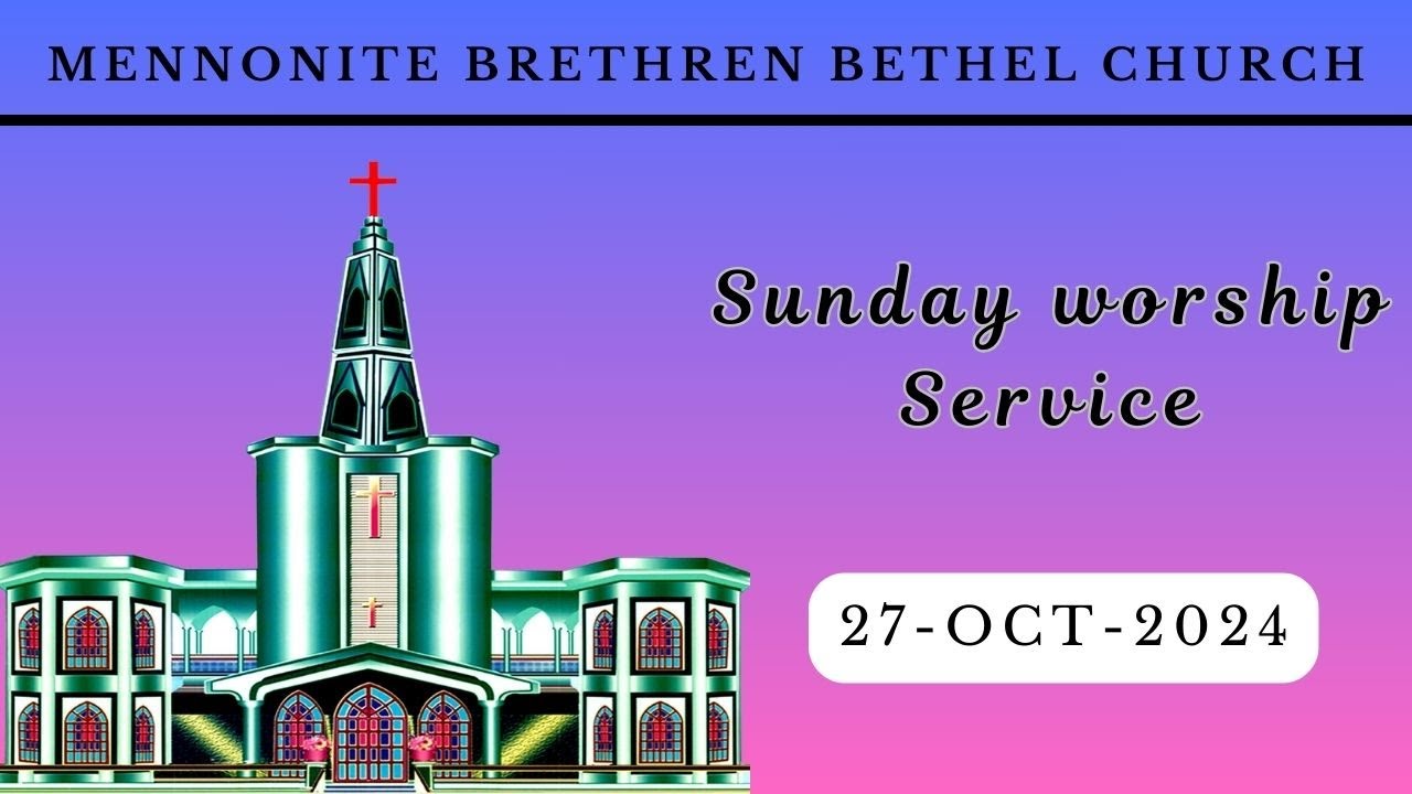 Mennonite Brethren Bethel Church | SUNDAY WORSHIP SERVICE |27 - OCT ...