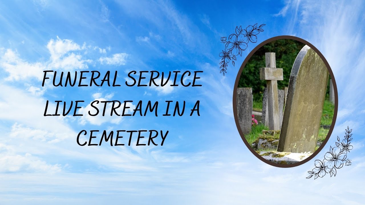 Live stream of Funeral Service in a Cemetery - YouTube