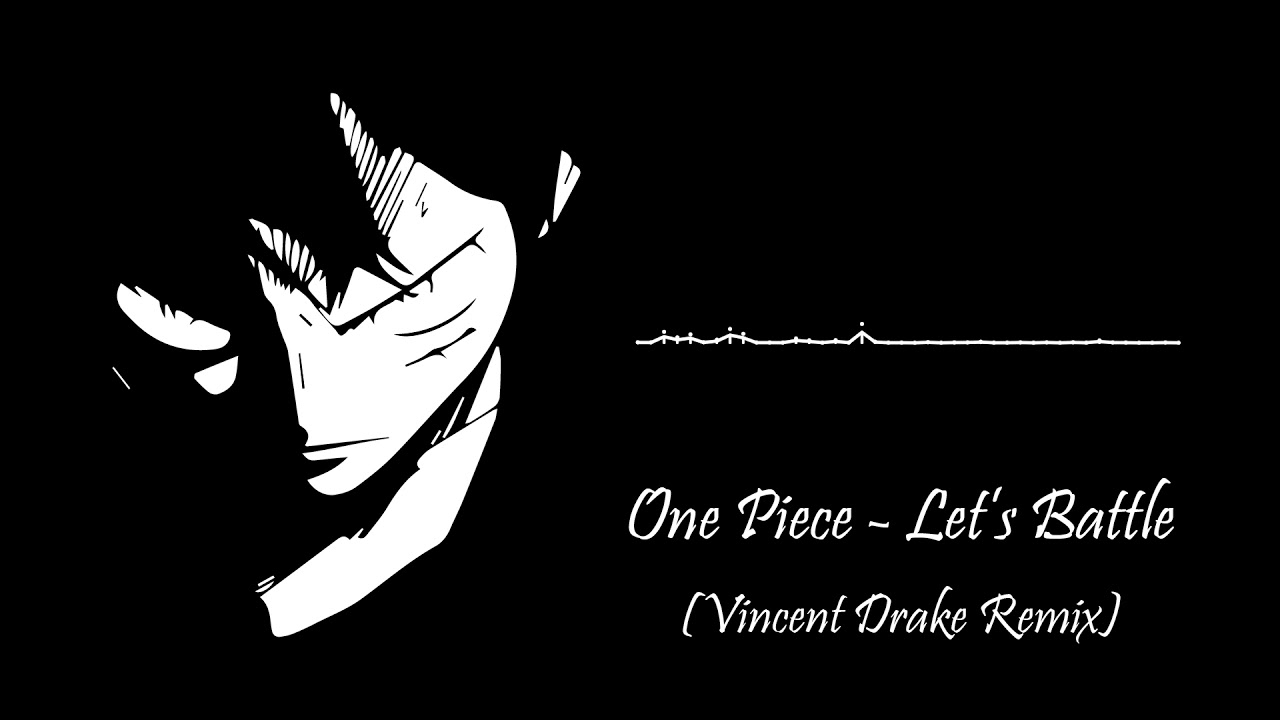 One Piece - Let's Battle (Vincent Drake Remix) - YouTube