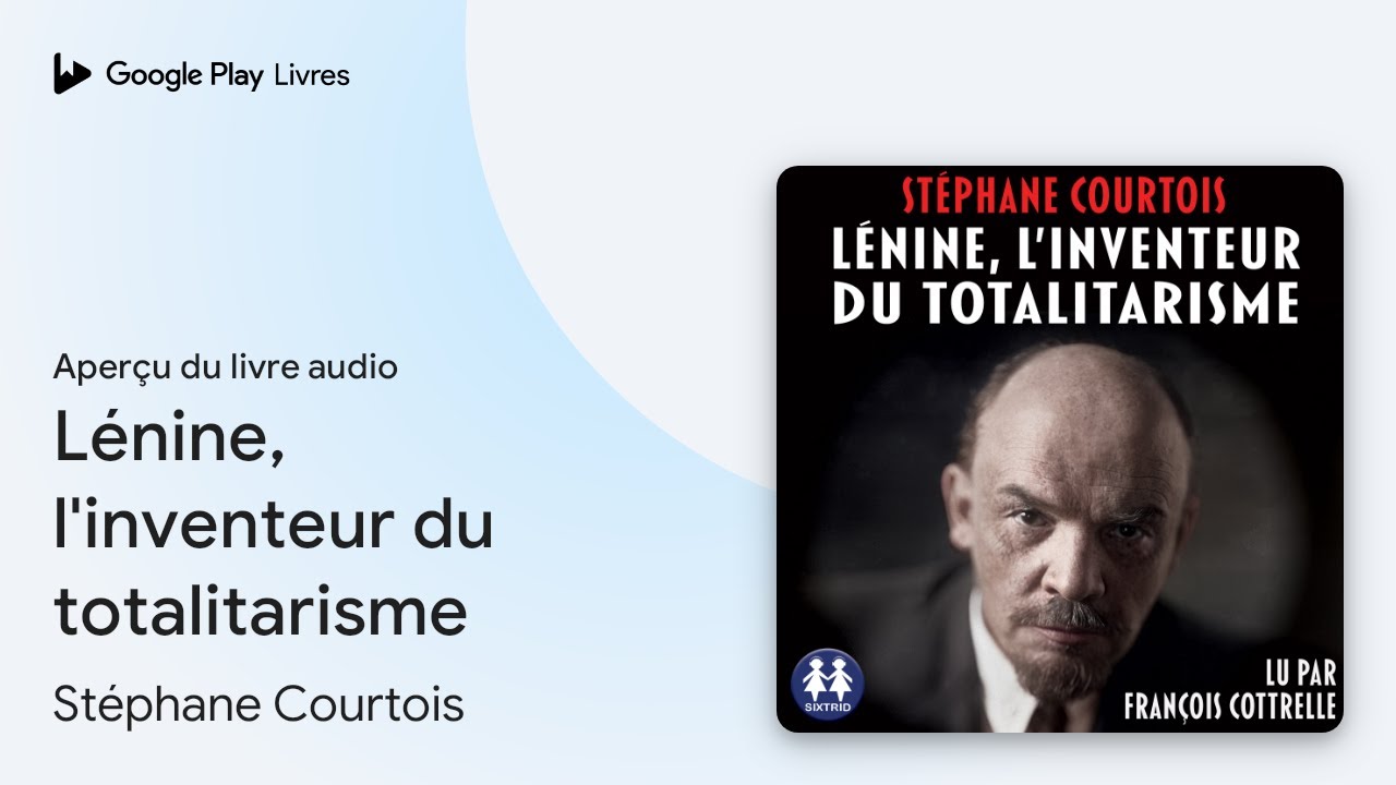 Lénine, l'inventeur du totalitarisme de Stéphane Courtois · Extrait du ...