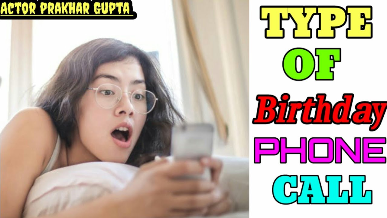 Type Of Birthday Phone Calls || top Comedy vedio ||Actor prakhar Gupta ...