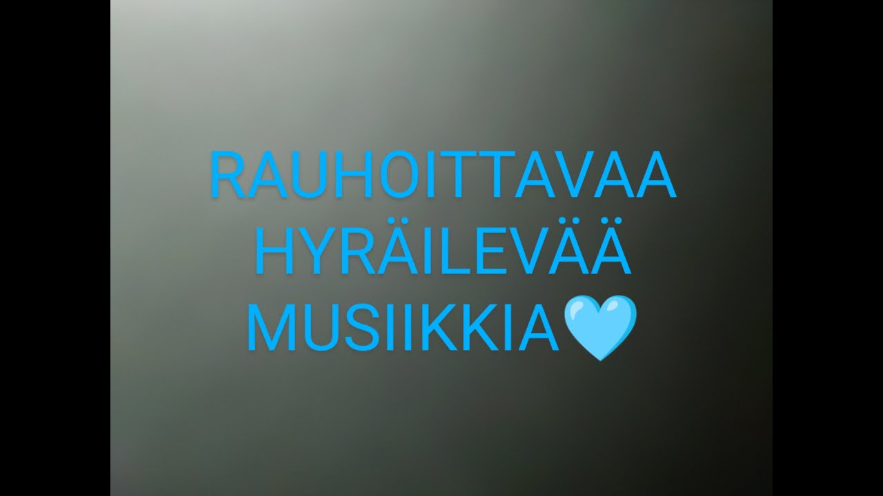 Hyräilevää ja rauhoittavaa musiikkia - YouTube
