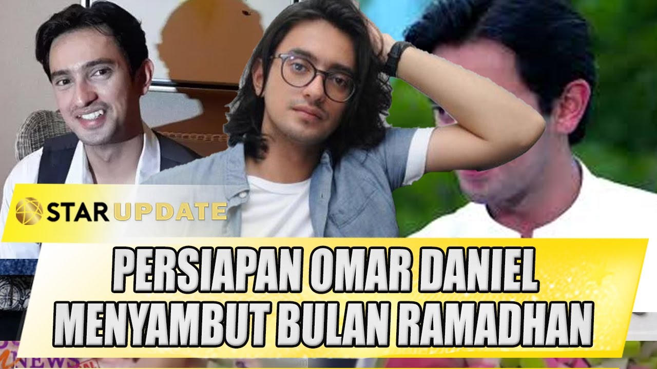 PERSIAPAN OMAR DANIEL MENYAMBUT BULAN RAMADHAN - STAR UPDATE - YouTube