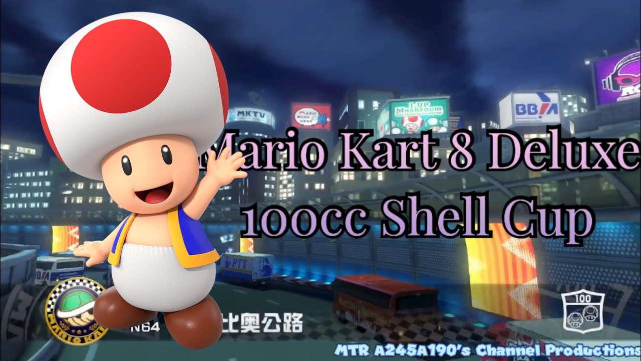 Mario Kart 8 Deluxe 100cc Shell Cup (Toad Gameplay) - YouTube