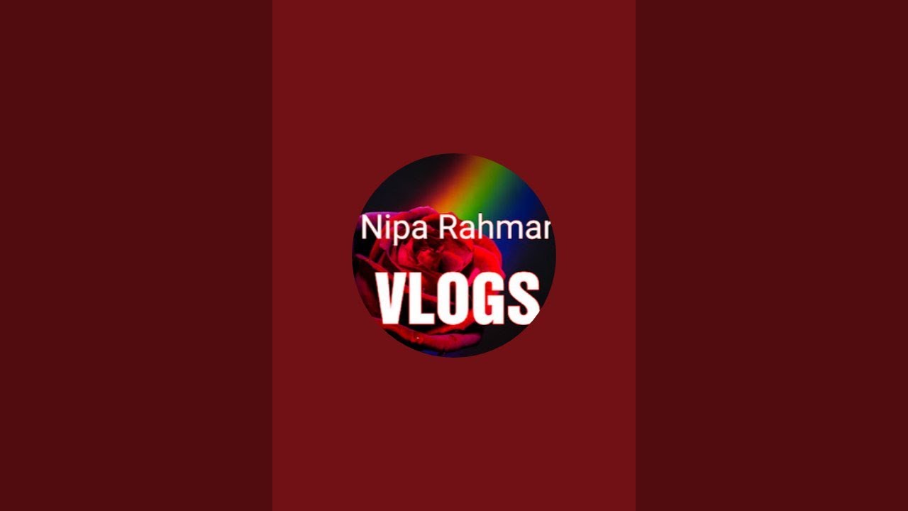 Nipa Rahman Vlogs is live! - YouTube