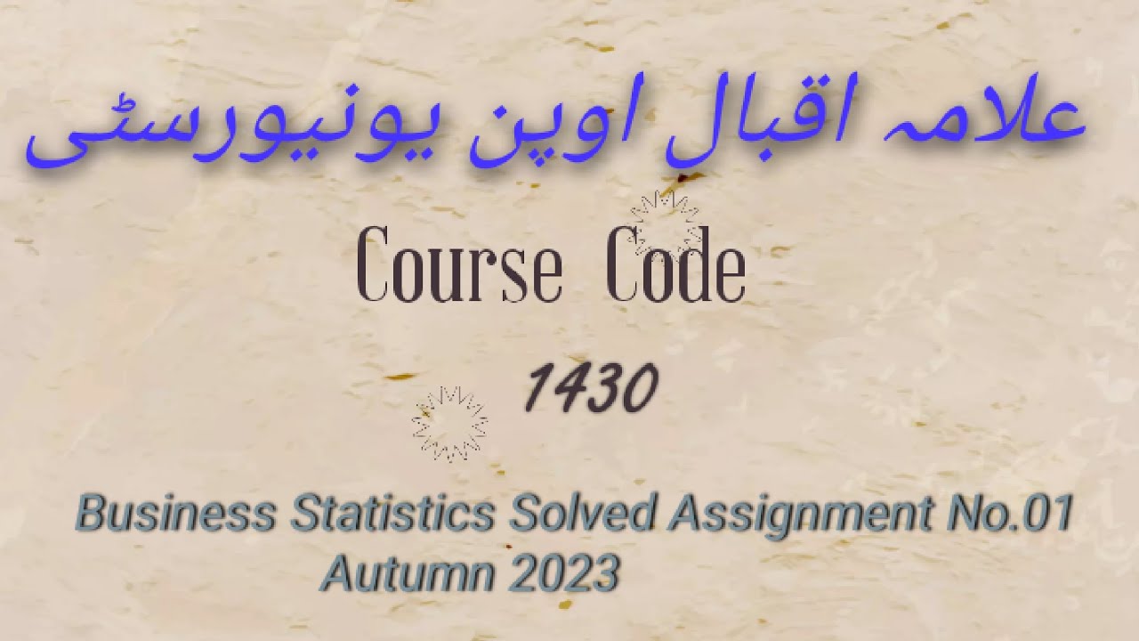 AIOU Code 1430 Solve Assignment No 01 Autumn 2023 Business Statistics aiou-code-1430-solve-assignment-no-01-autumn-2023-business-statistics