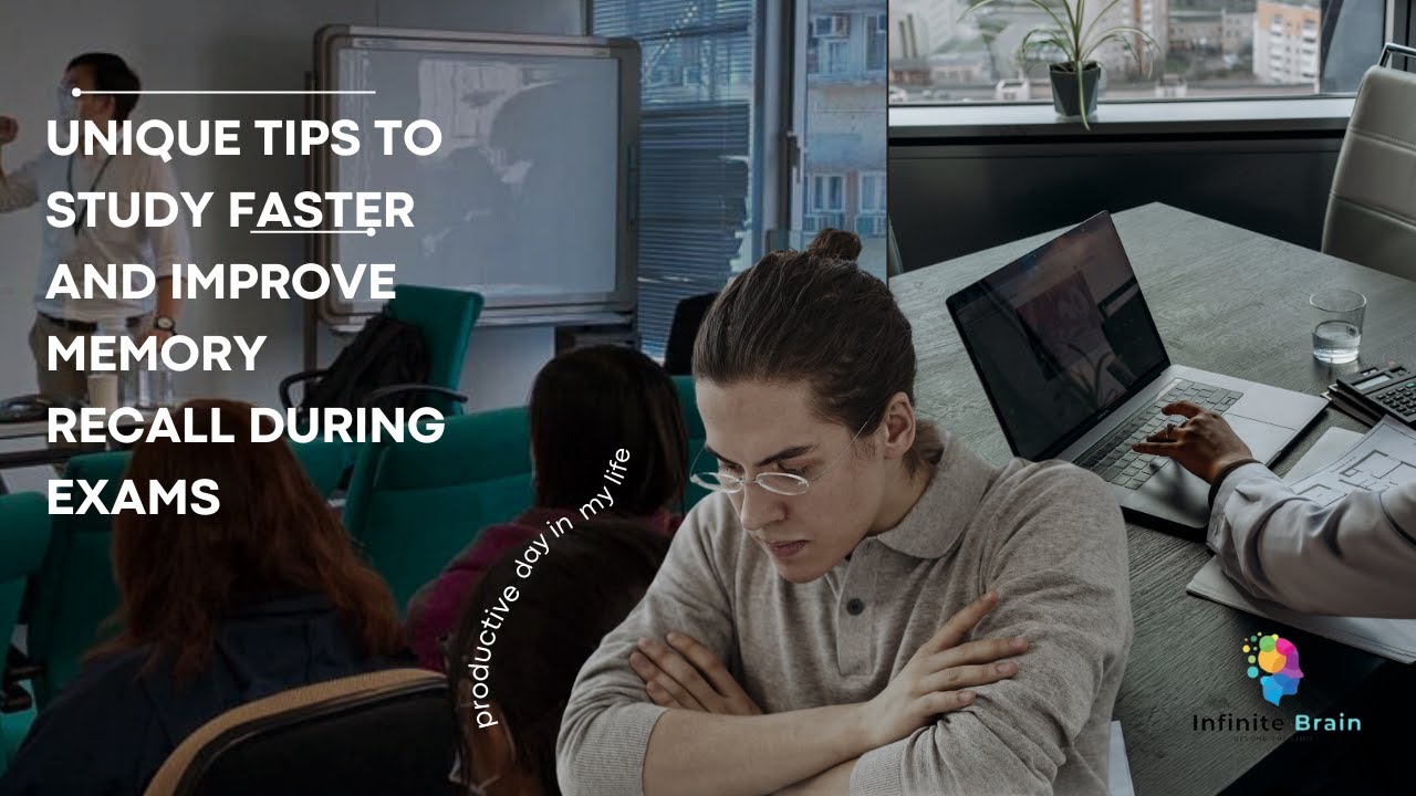 Unique Tips to Study Faster and Improve Memory Recall during Exams ...